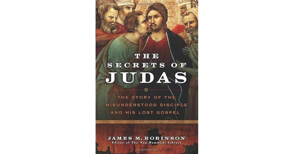 The Secrets of Judas: The Story of the Misunderstood Disciple & His ...