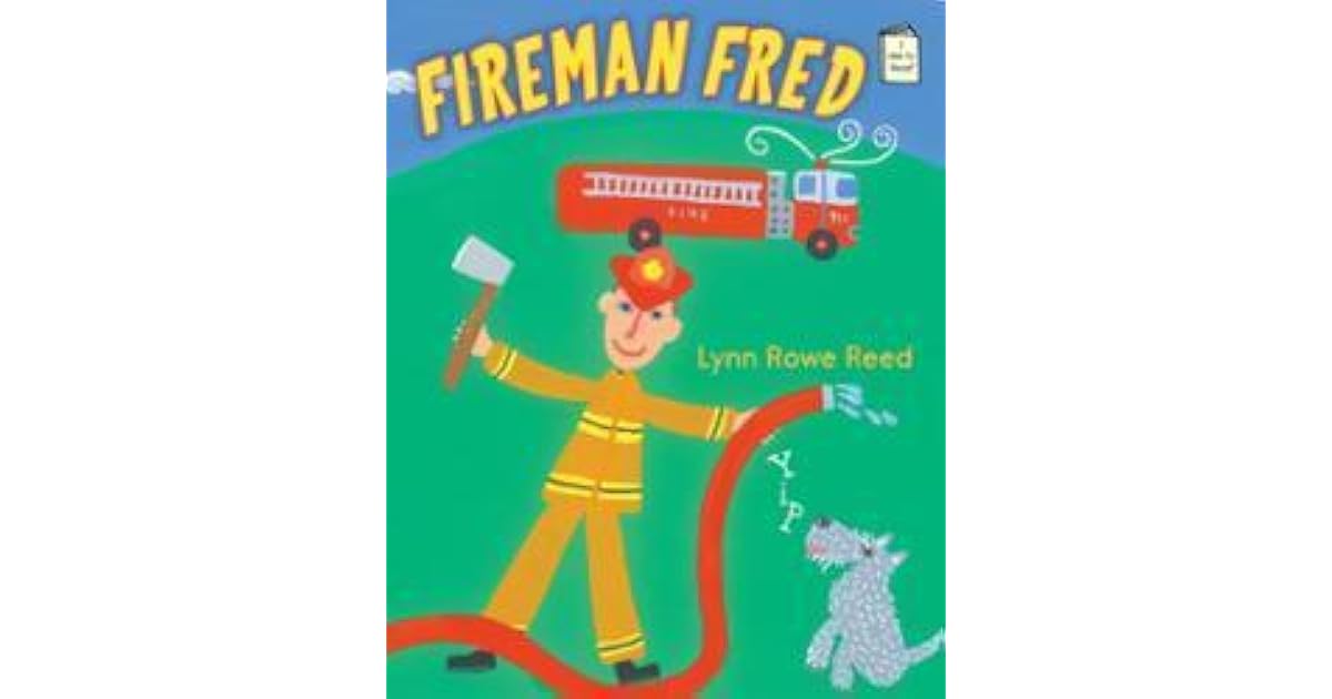 Fireman Fred by Lynn Rowe Reed