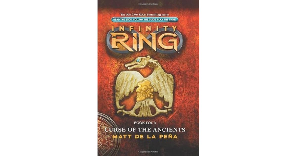 Infinity Ring Book 4: Curse of the Ancients by Matt de la Pena