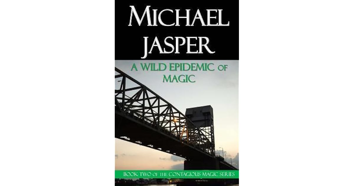 A Wild Epidemic of Magic: Contagious Magic by Michael Jasper