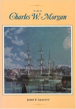 The Charles W. Morgan by John F. Leavitt