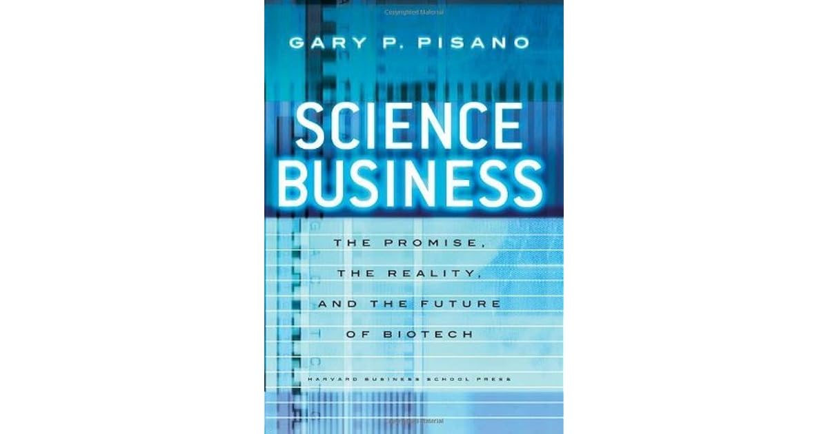 Science Business: The Promise, the Reality, and the Future of Biotech ...