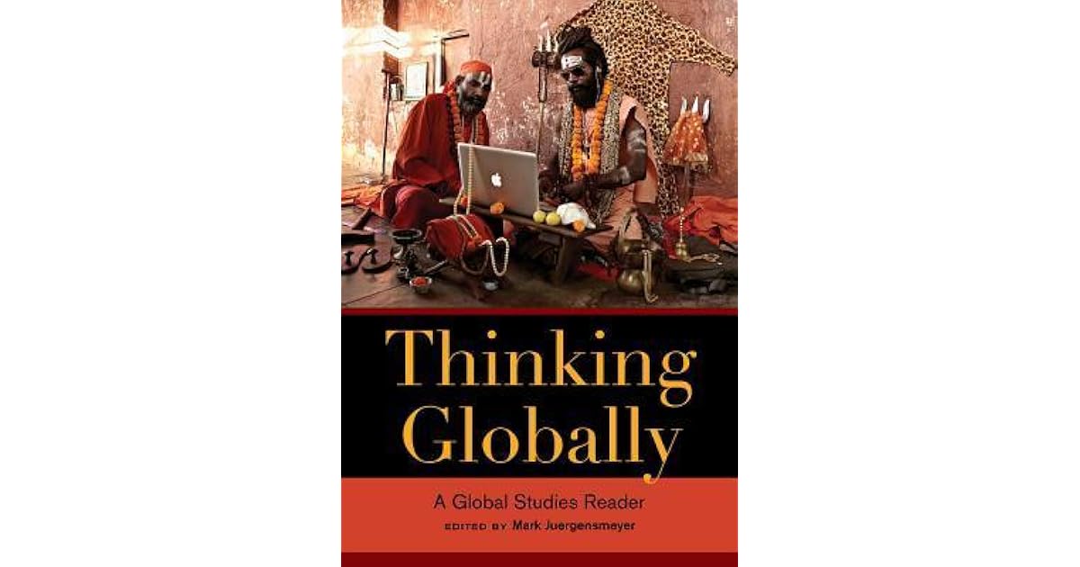 Thinking Globally: A Global Studies Reader by Mark Juergensmeyer