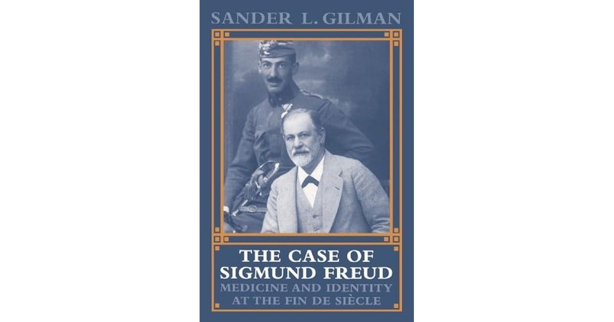 The Case of Sigmund Freud: Medicine and Identity at the Fin de Siècle ...