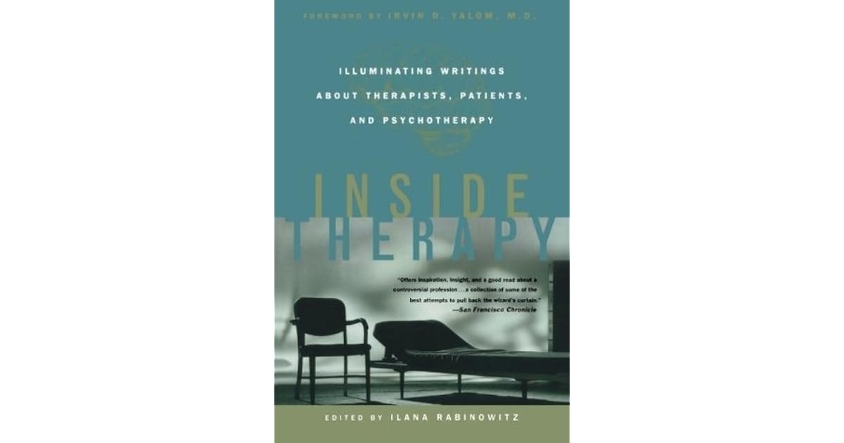 Inside Therapy: Illuminating Writings About Therapists, Patients, and ...