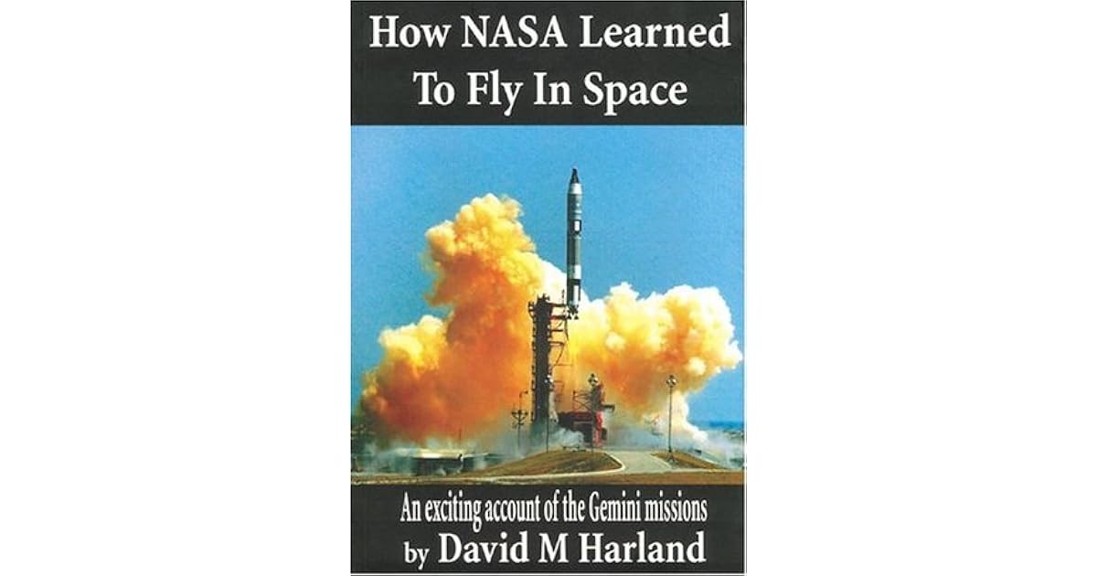How NASA Learned to Fly in Space: An Exciting Account of the Gemini ...