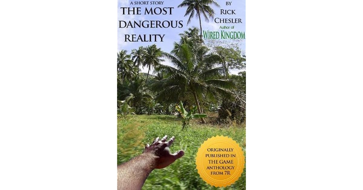 The Most Dangerous Reality by Rick Chesler