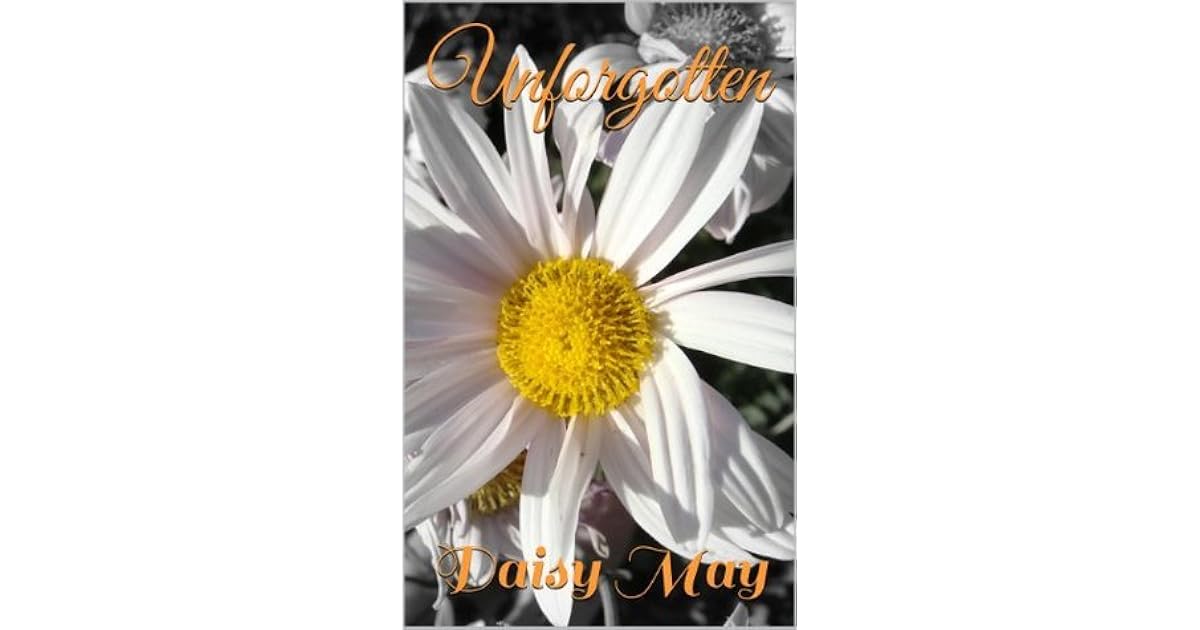 Unforgotten (Book 1) by Daisy May