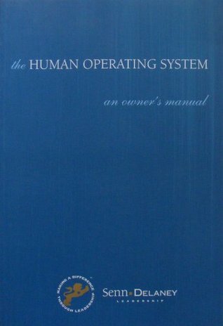 The Human Operating system: An Owner's Manual by Senn-Delaney