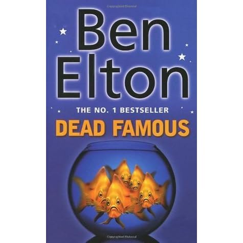 Dead Famous by Ben Elton — Reviews, Discussion, Bookclubs, Lists