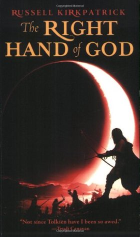 The Right Hand of God (Fire of Heaven, #3) by Russell Kirkpatrick