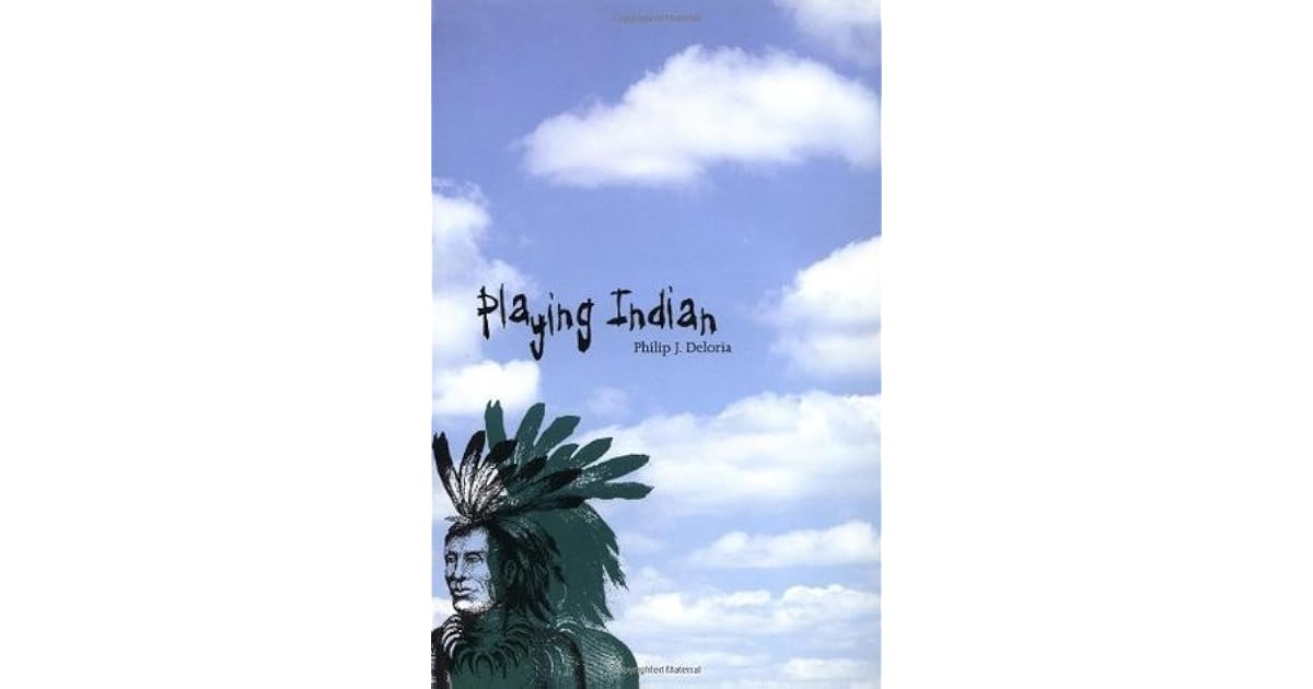 Playing Indian by Philip J. Deloria
