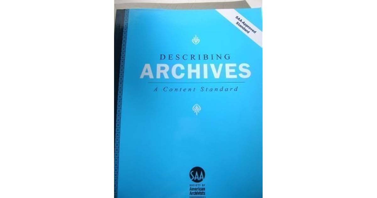 Describing Archives: A Content Standard by Society of American Archivists