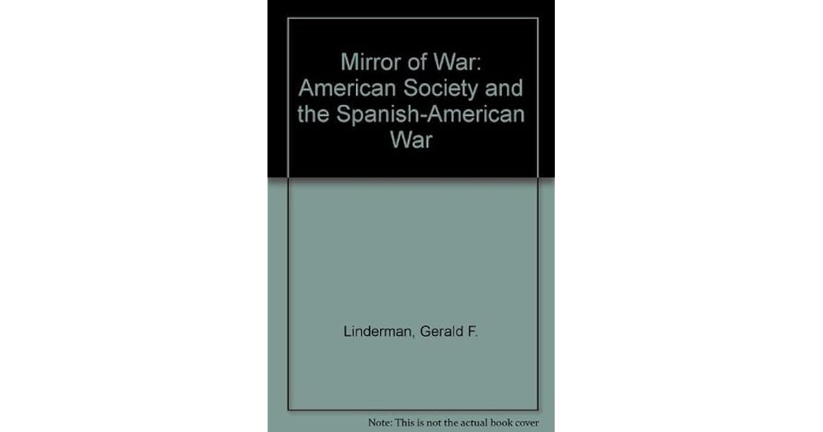 The Mirror of War: American Society and the Spanish-American War by ...