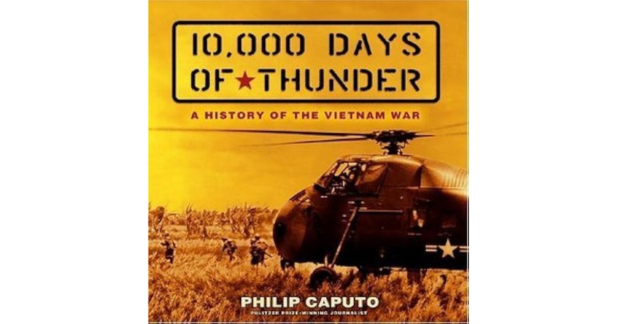 10,000 Days of Thunder: A History of the Vietnam War by Philip Caputo