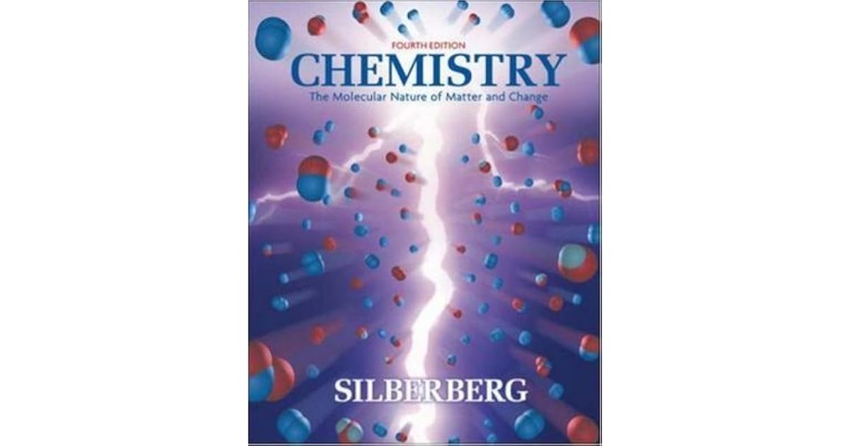 Chemistry: The Molecular Nature of Matter and Change by Martin Silberberg