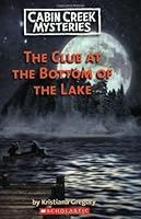 The Clue at the Bottom of the Lake by Kristiana Gregory