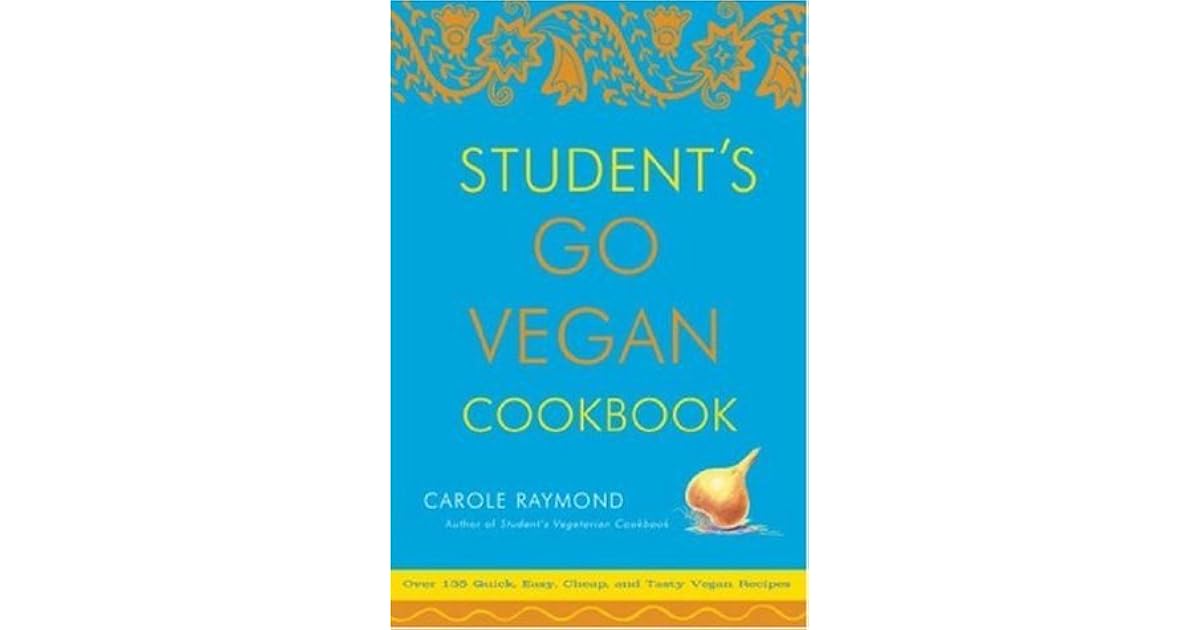 Student's Go Vegan Cookbook: Over 135 Quick, Easy, Cheap, and Tasty ...