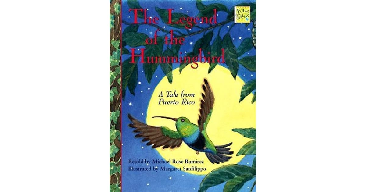 The Legend of the Hummingbird: A Tale from Puerto Rico by Michael Rose ...