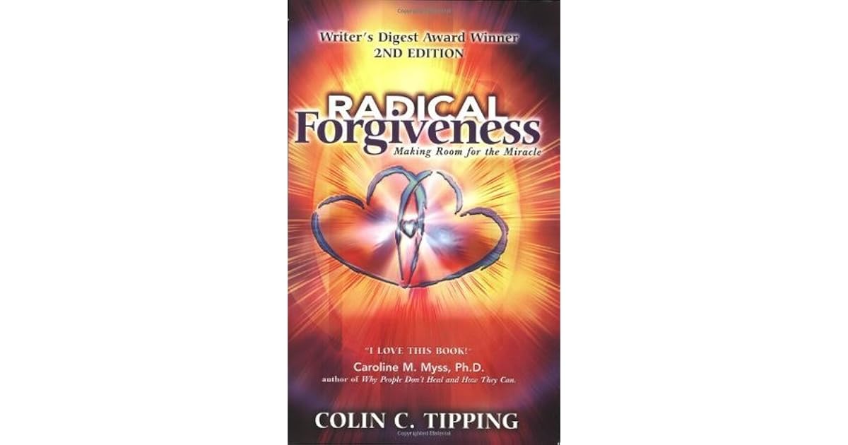 Radical Forgiveness: Making Room for the Miracle by Colin C. Tipping