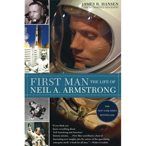 First Man: The Life of Neil A. Armstrong by James R. Hansen — Reviews ...