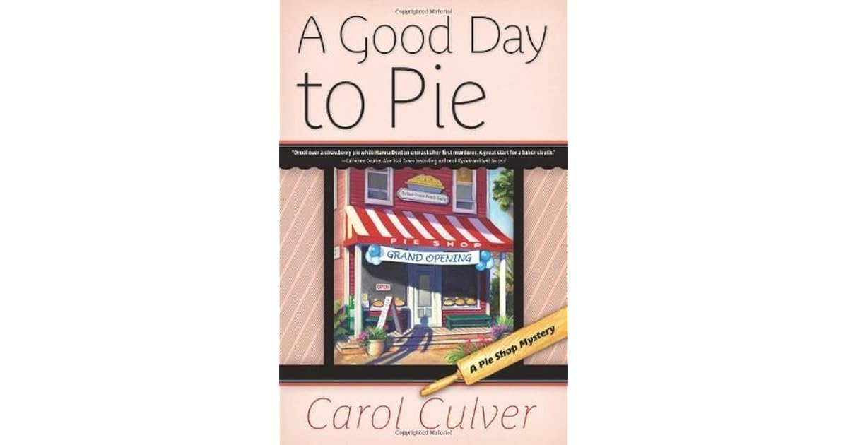 A Good Day to Pie (A Pie Shop Mystery #1) by Carol Culver