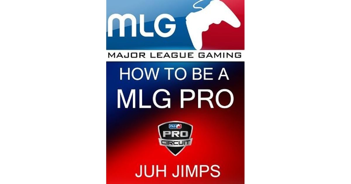 Major League Gaming How To Be A MLG PRO by James DeLong