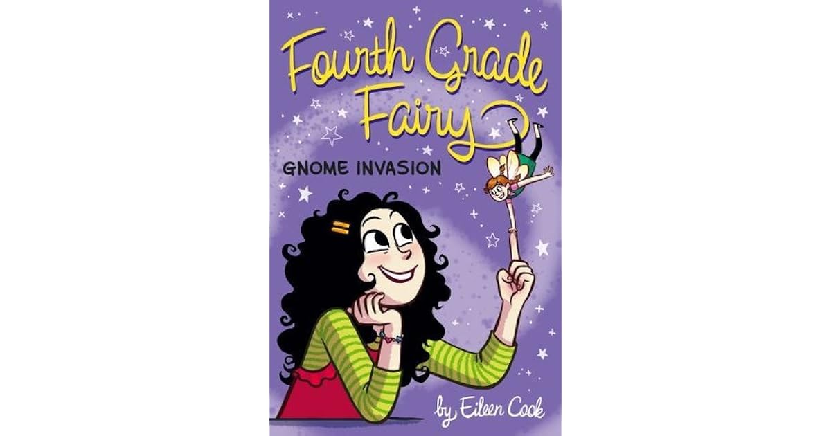 Gnome Invasion (Fourth Grade Fairy, #3) by Eileen Cook