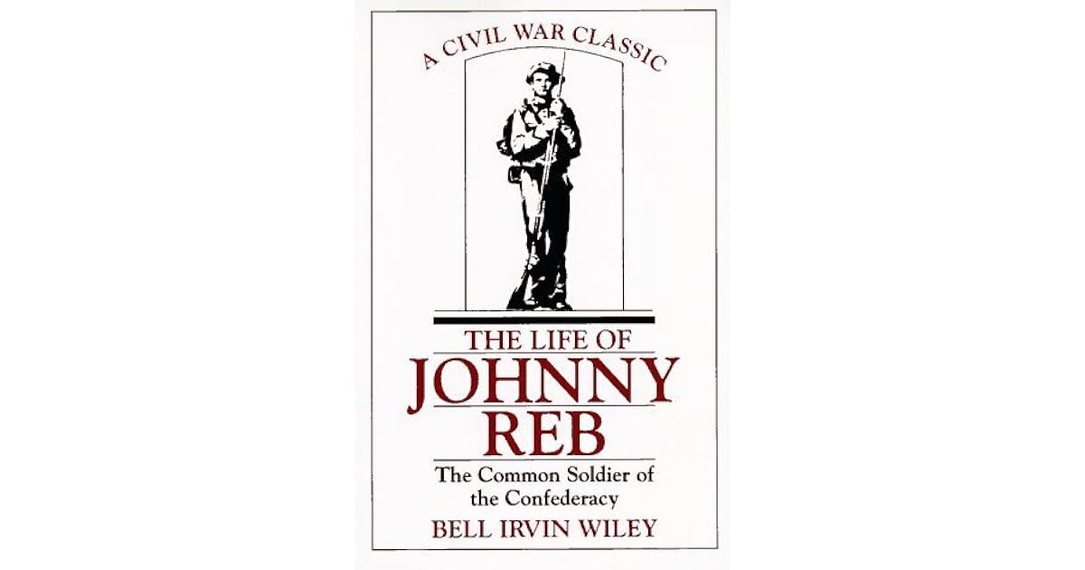 The Life of Johnny Reb: The Common Soldier of the Confederacy by Bell ...