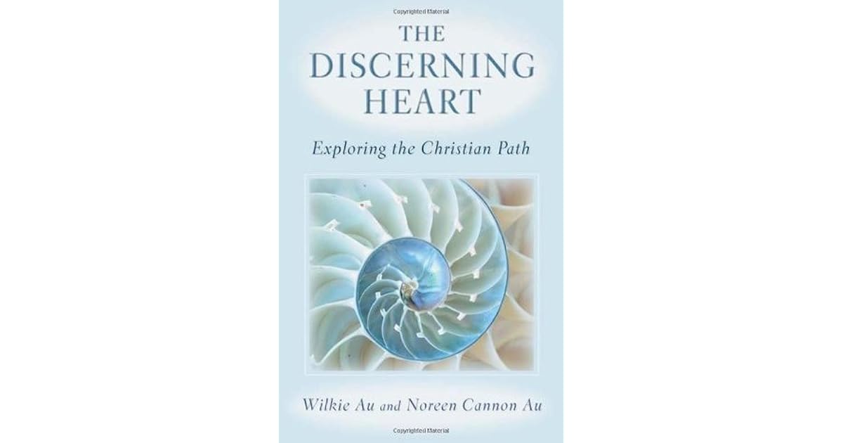 The Discerning Heart: Exploring the Christian Path by Wilkie Au