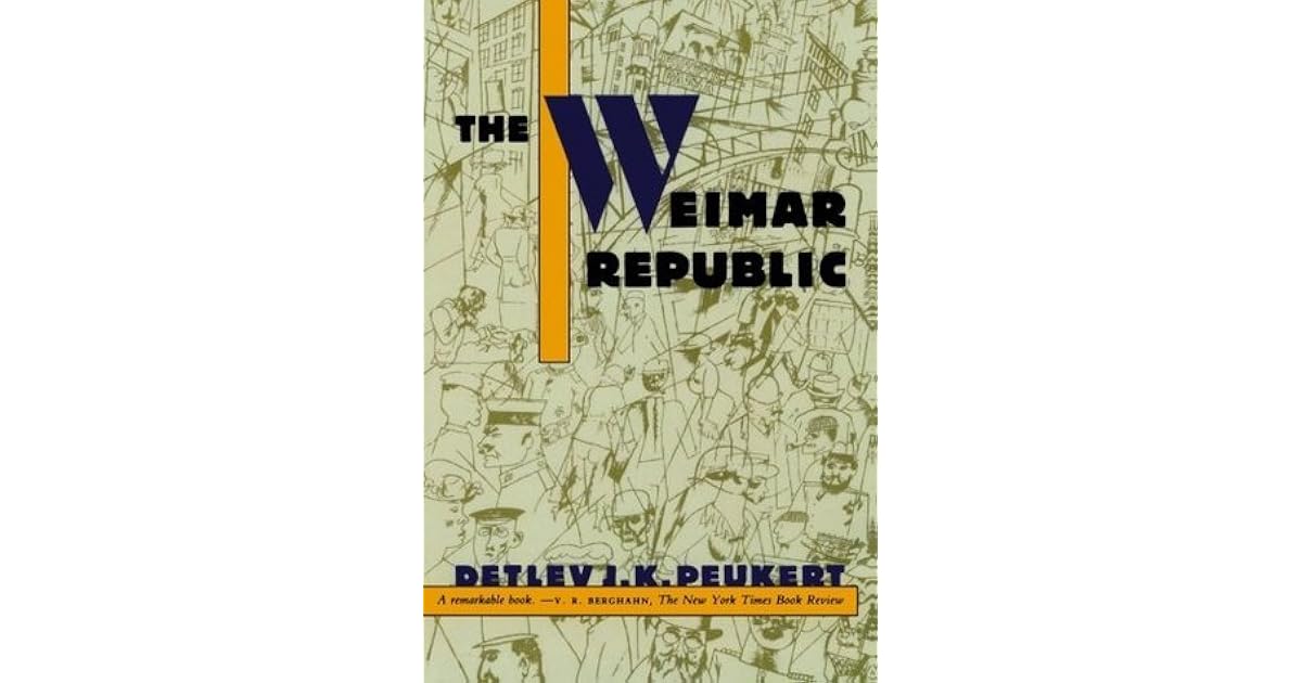 The Weimar Republic: The Crisis of Classical Modernity by Detlev J.K ...