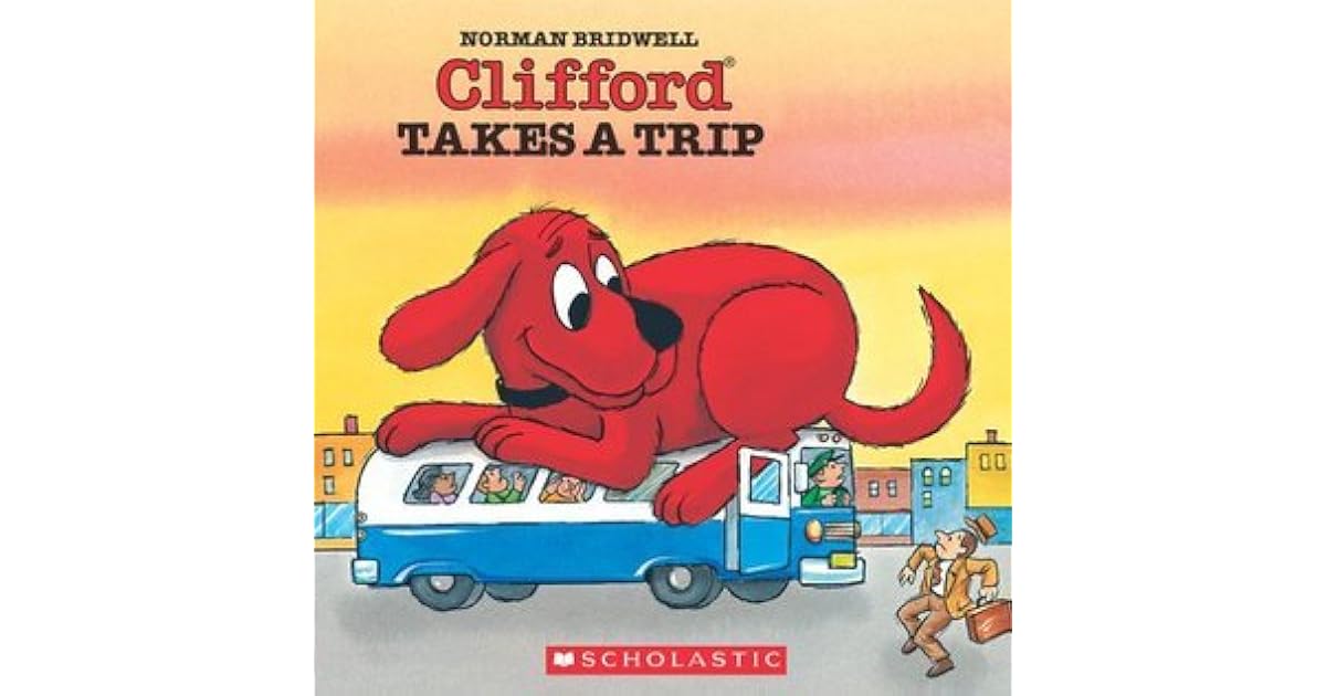 Clifford Takes A Trip by Norman Bridwell