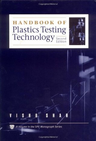 Handbook of Plastics Testing Technology by Vishu Shah