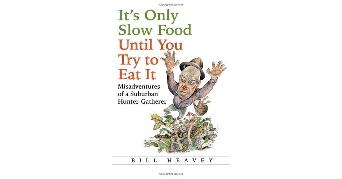 It’s Only Slow Food Until You Try to Eat It: Misadventures of a ...