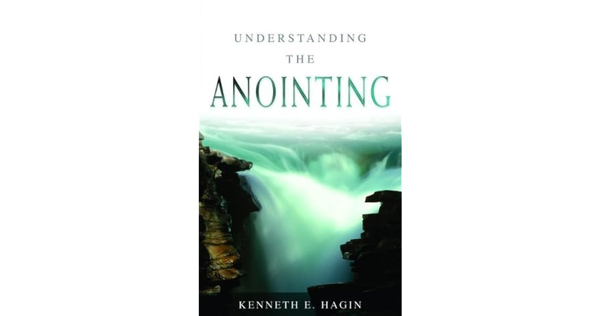Understanding the Anointing by Kenneth E. Hagin