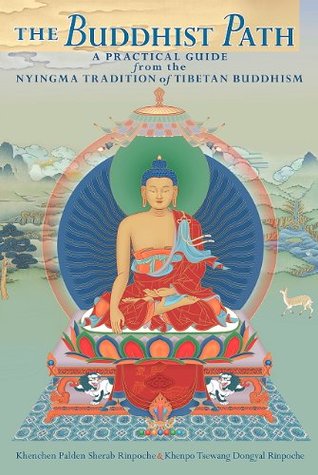 The Buddhist Path: A Practical Guide from the Nyingma Tradition of ...