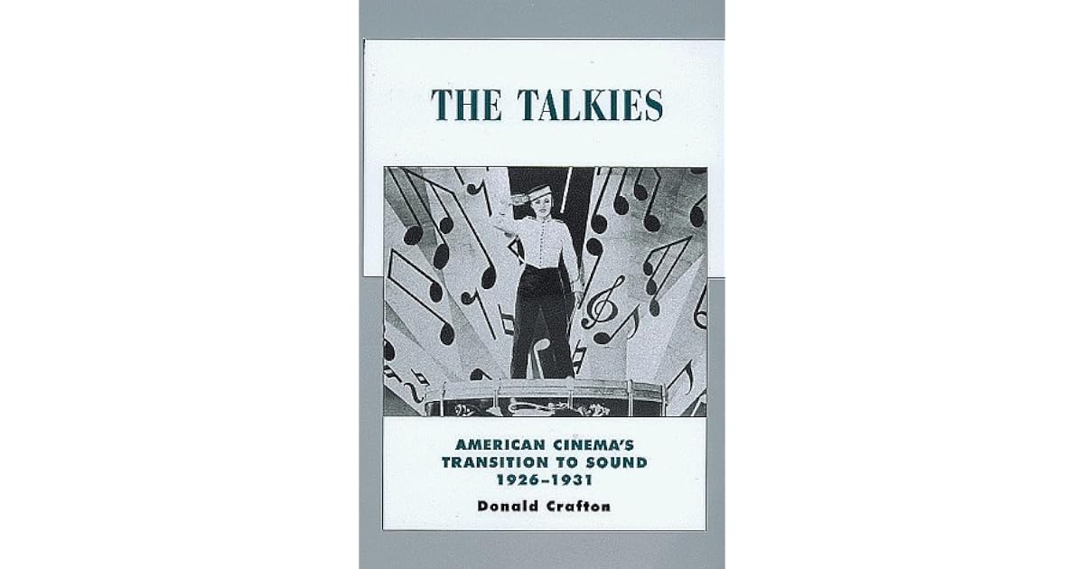 The Talkies: American Cinema's Transition to Sound, 1926-1931 by Donald ...