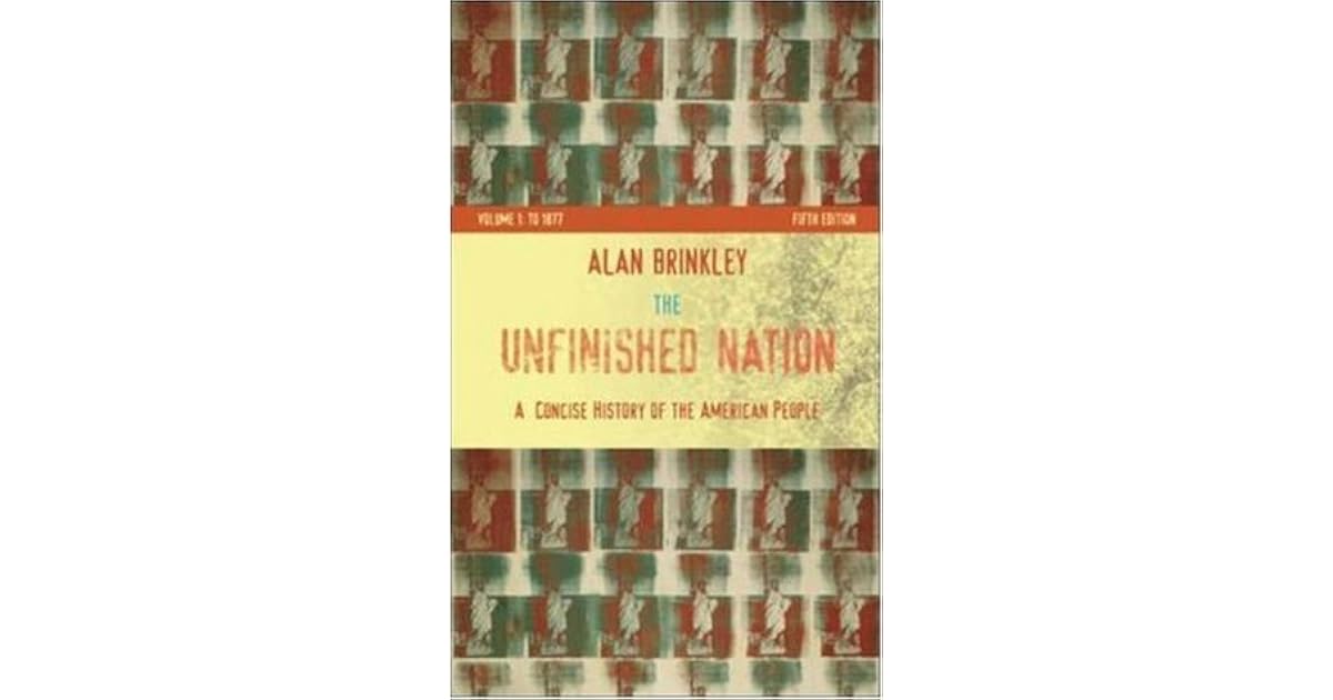 The Unfinished Nation: A Concise History of the American People: Volume ...