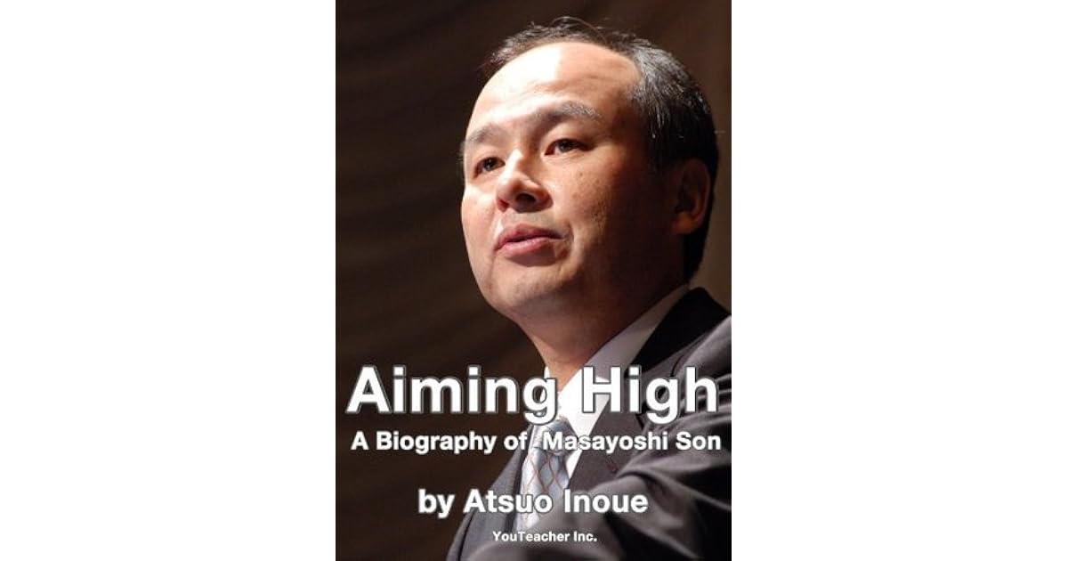 Aiming High - A Biography of Masayoshi Son by Atsuo Inoue