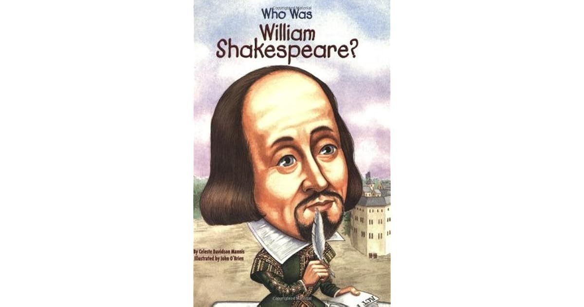Who Was William Shakespeare? by Celeste Davidson Mannis