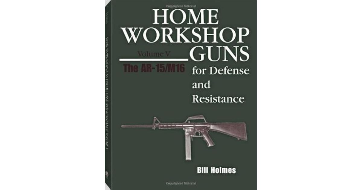 HOME WORKSHOP GUNS FOR DEFENSE & RESISTANCE, VOL. V by Bill Holmes