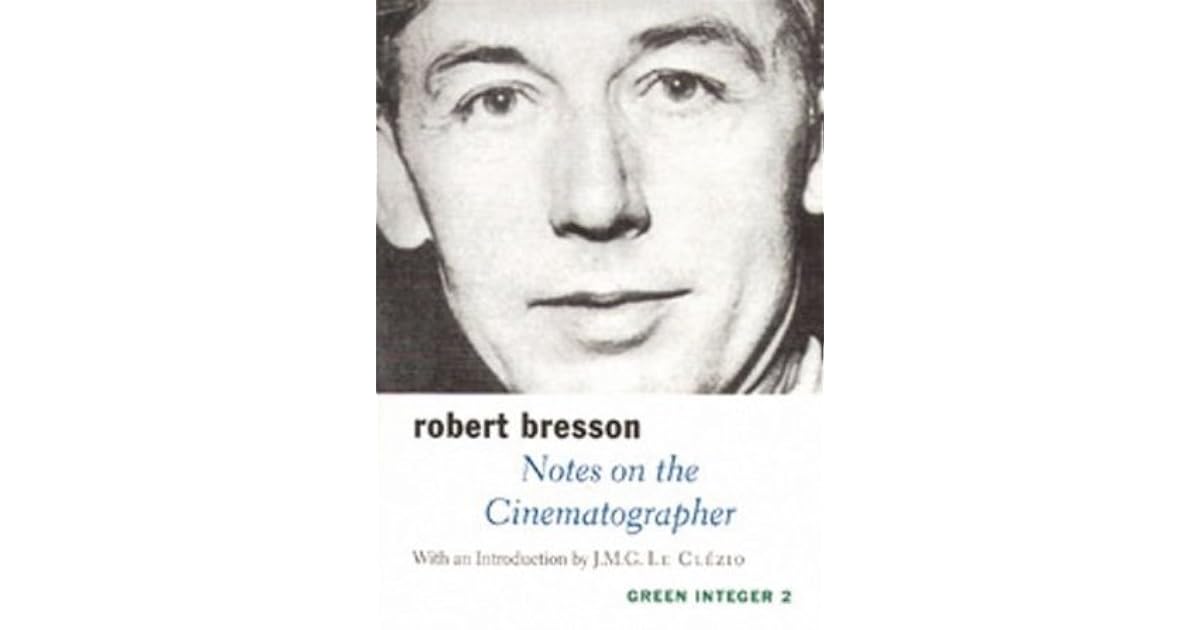 Notes on the Cinematographer by Robert Bresson