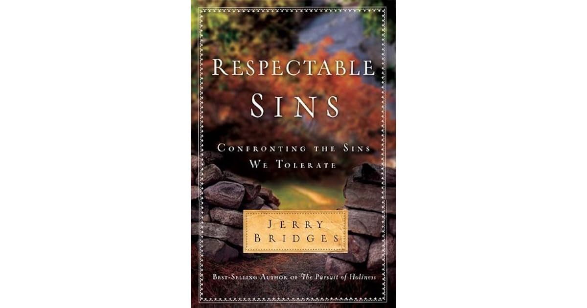 Respectable Sins: Confronting the Sins We Tolerate by Jerry Bridges