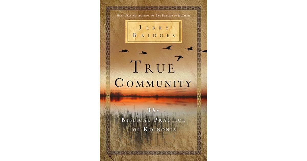True Community: The Biblical Practice of Koinonia by Jerry Bridges