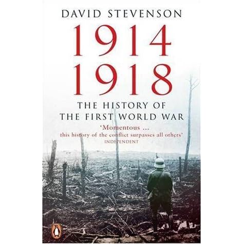 1914-1918: The History of the First World War by David Stevenson ...