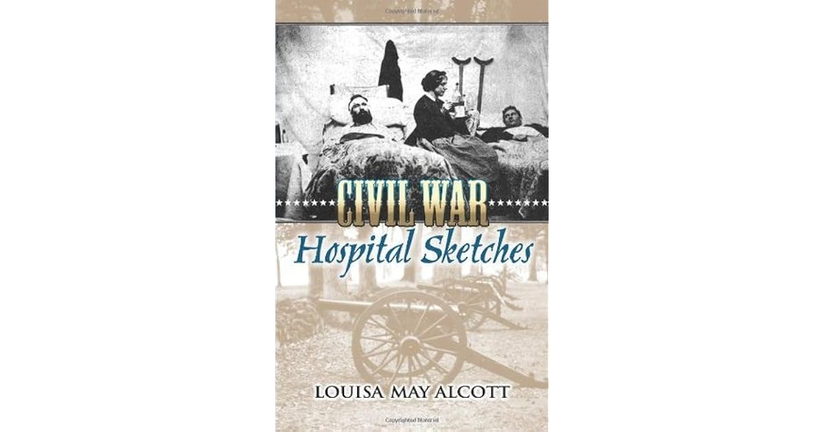 Civil War Hospital Sketches by Louisa May Alcott