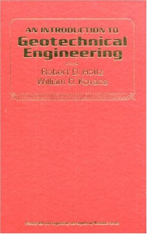 An Introduction to Geotechnical Engineering by Robert D. Holtz