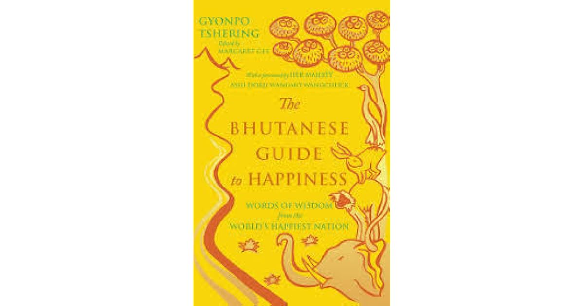 The Bhutanese Guide to Happiness - Words of Wisdom from the World's ...