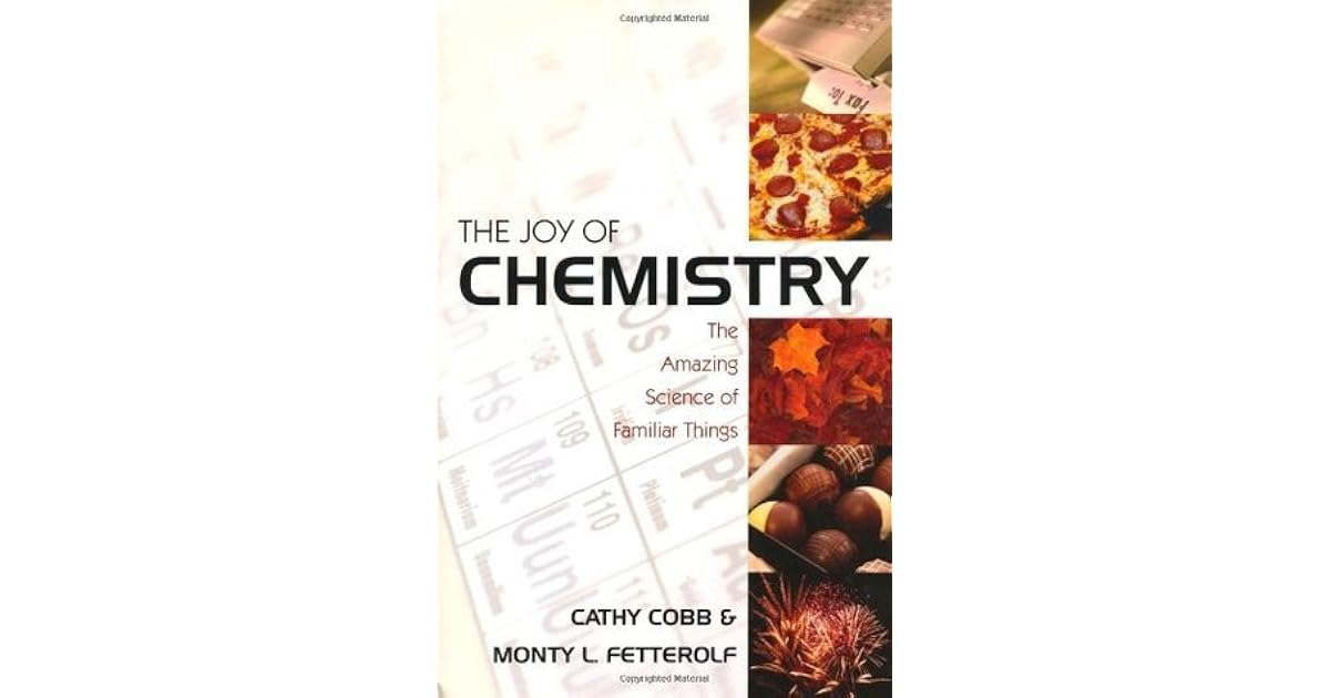 The Joy of Chemistry: The Amazing Science of Familiar Things by Cathy Cobb