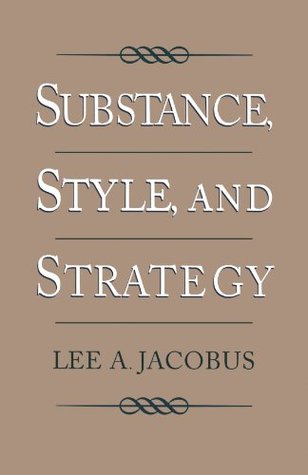Substance, Style, and Strategy by Lee A. Jacobus